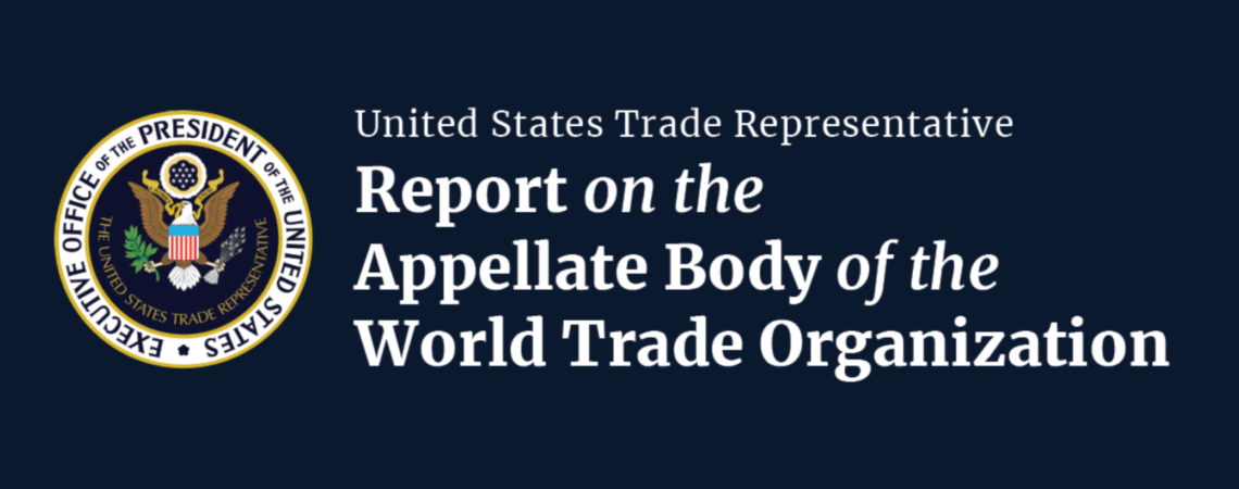 USTR: Report on the Appellate Body of the World Trade Organization